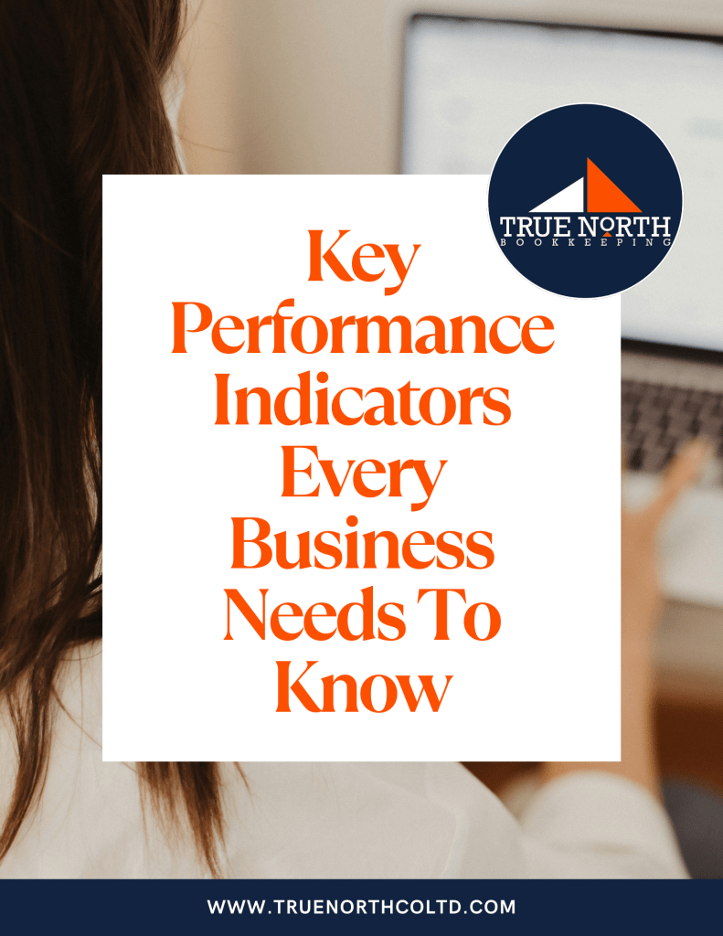 Key Performance Indicators Every Business Needs To Know - True North ...